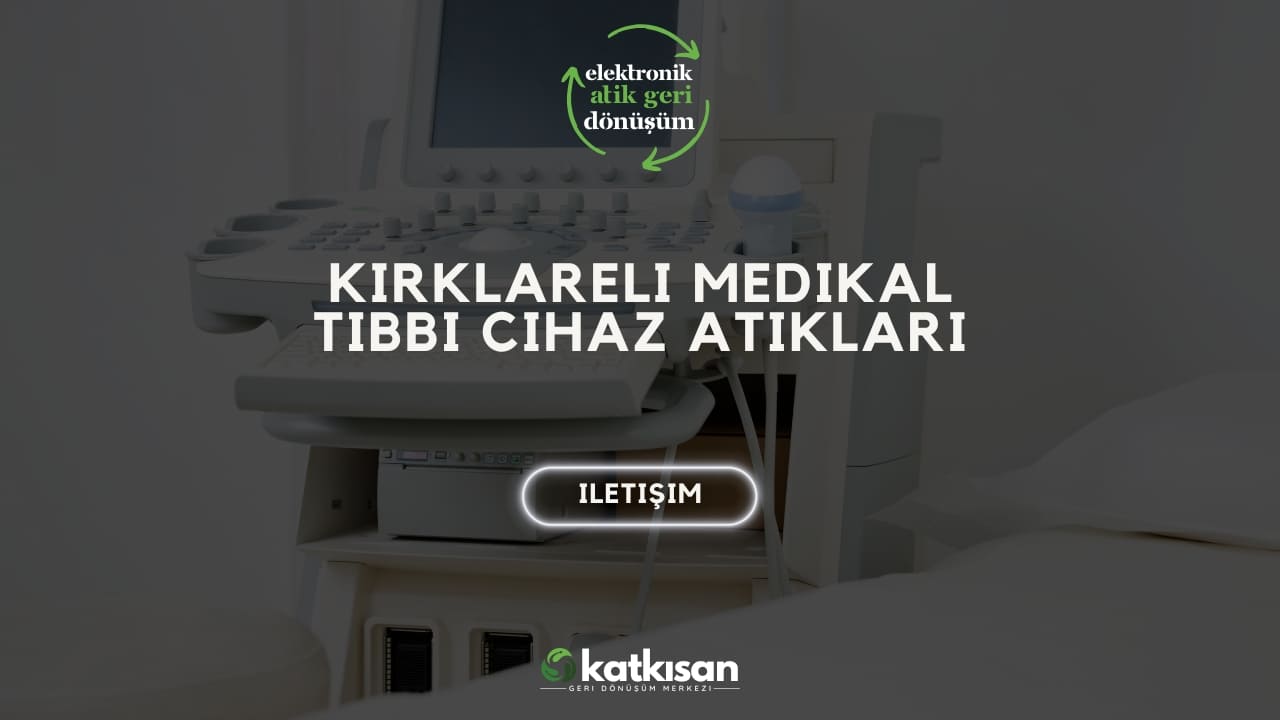 Kayseri Medikal Tıbbi Cihaz Atıkları - Katkısan